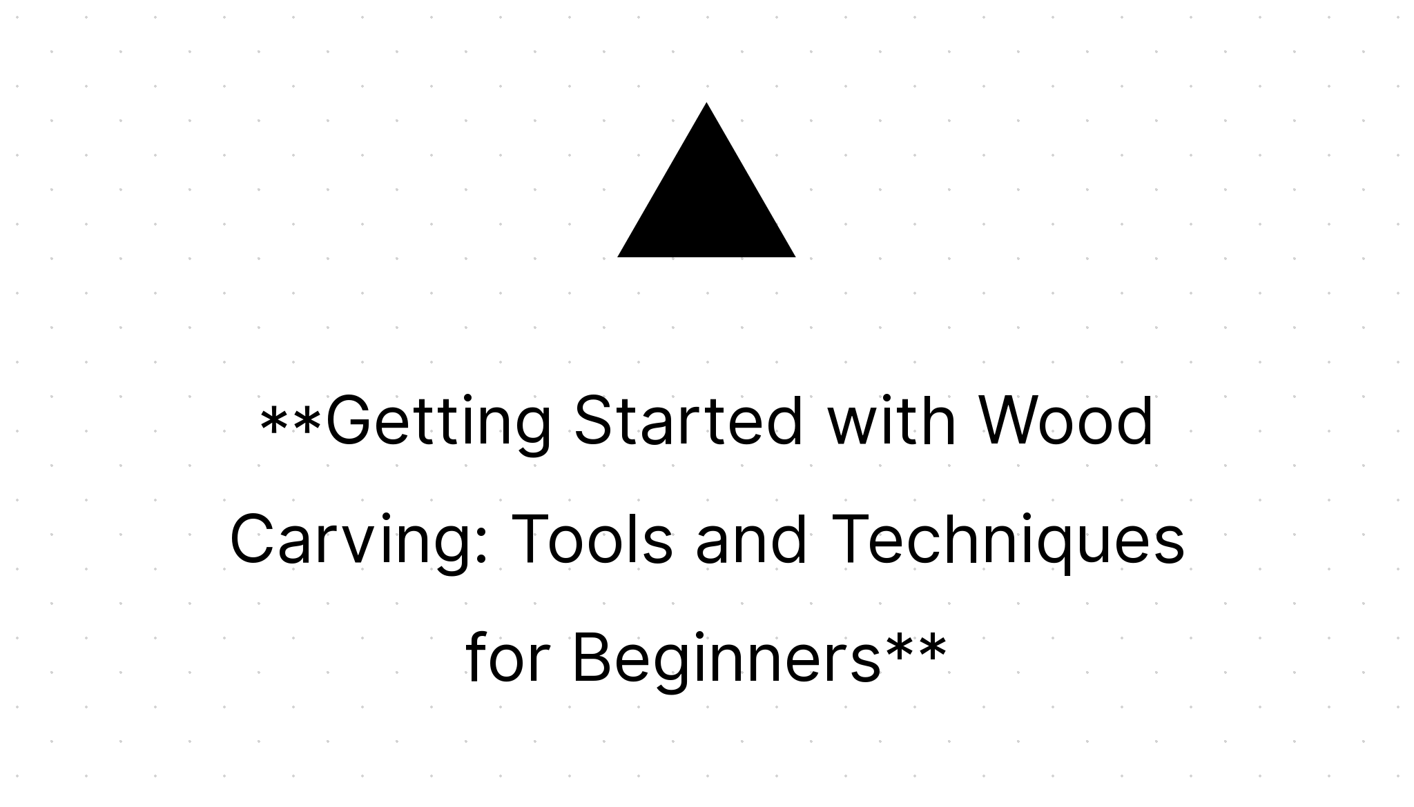 Getting Started with Wood Carving: Tools and Techniques for Beginners - Home Power Tools